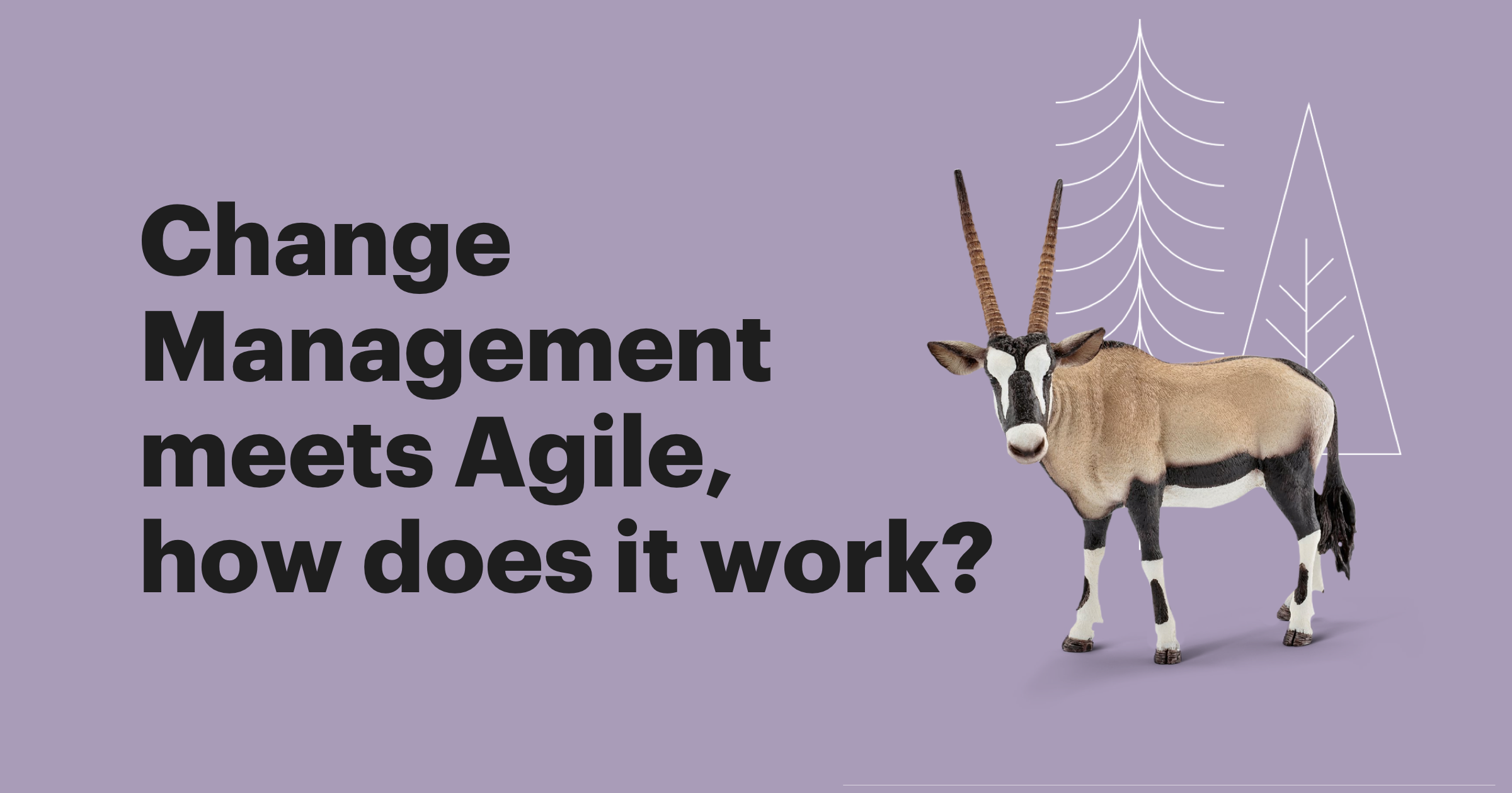 Change Management meets Agile, how does that work? Change Management meets Agile, how does that work?