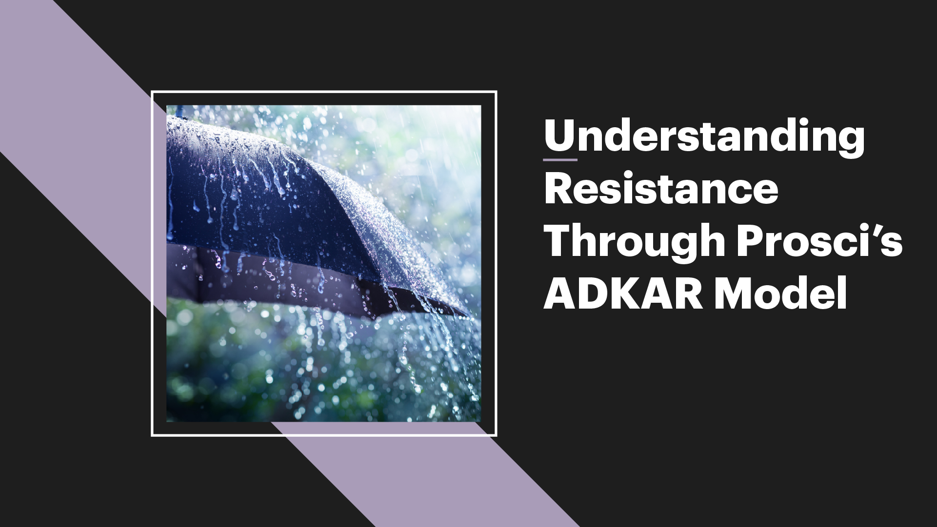 Understanding Resistance Through Prosci’s ADKAR Model | and Change